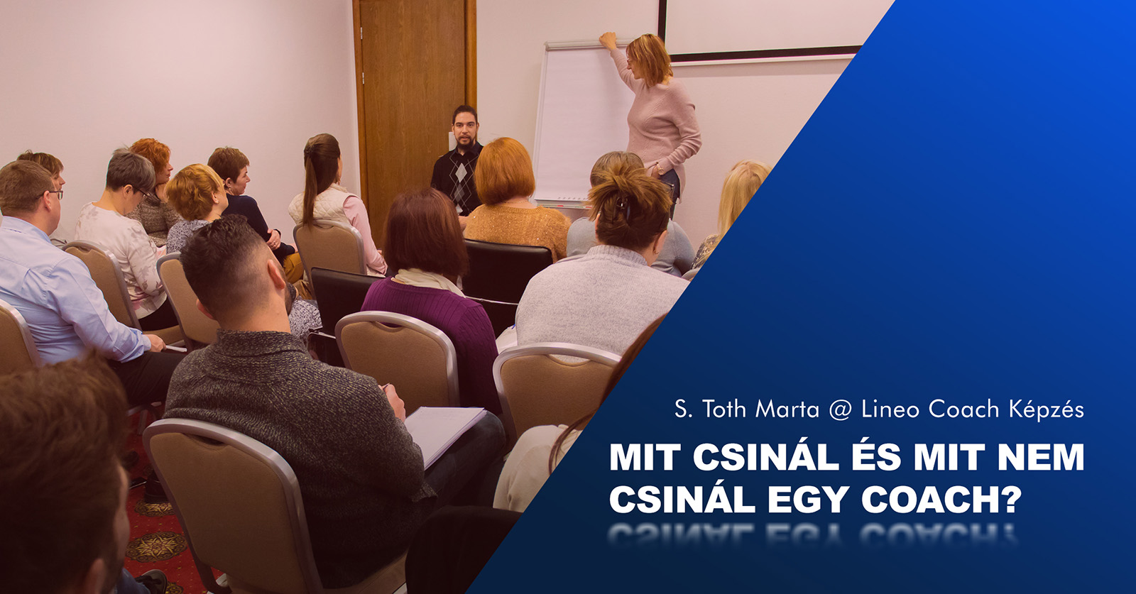 Mit csinál és mit nem csinál egy coach? S. Toth Marta @ Coach Képzések