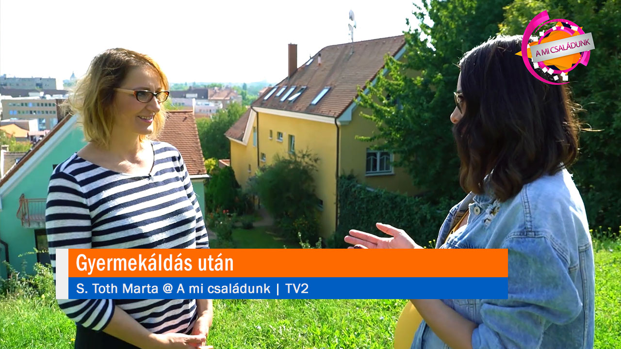 Gyermekáldás után - S. Toth Marta @ TV2 | A mi családunk