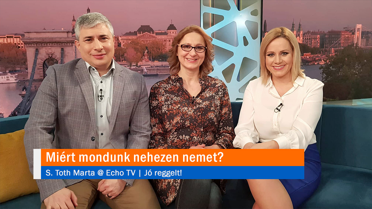 Miért mondunk nehezen nemet? - S. Toth Marta @ ECHO TV