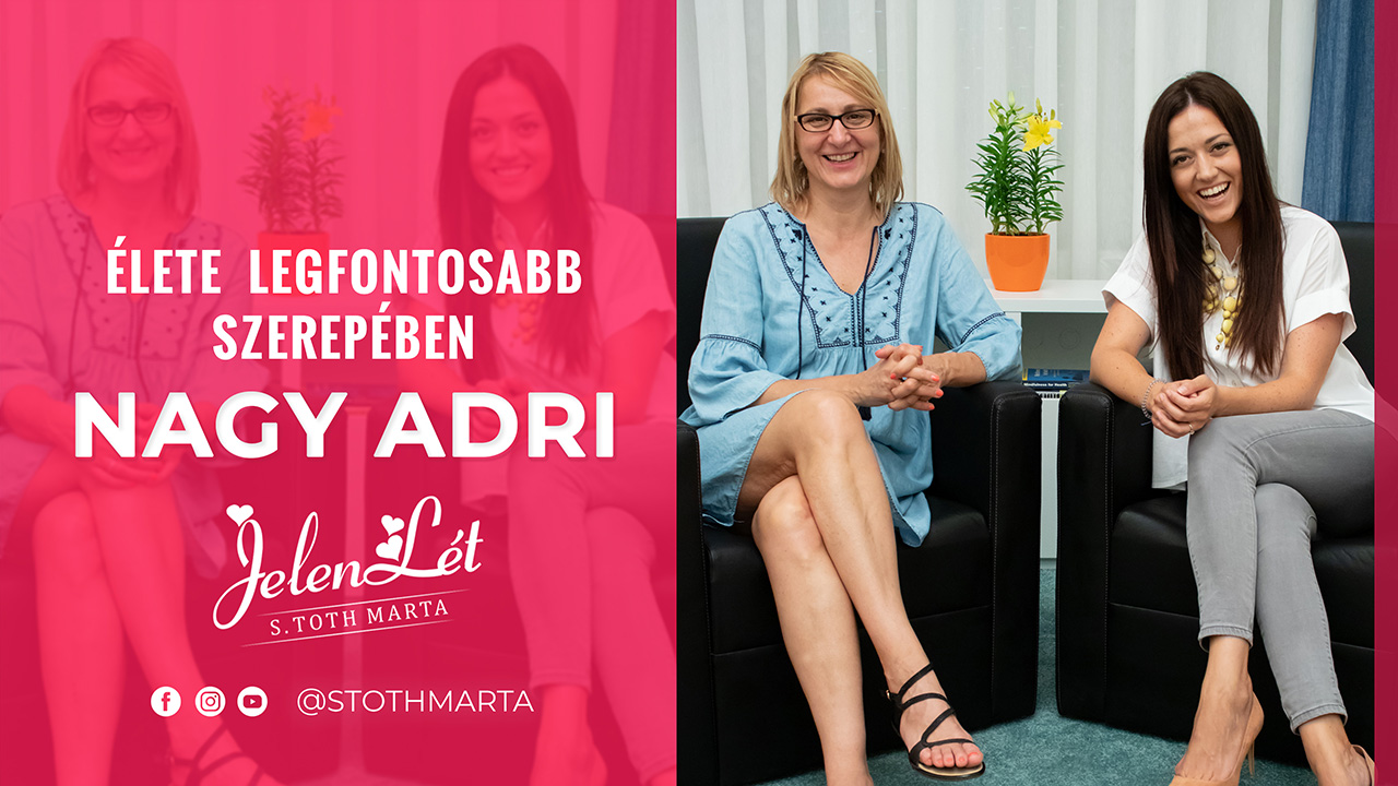 JelenLét by S. Toth Marta: Élete legfontosabb szerepében: Nagy Adri