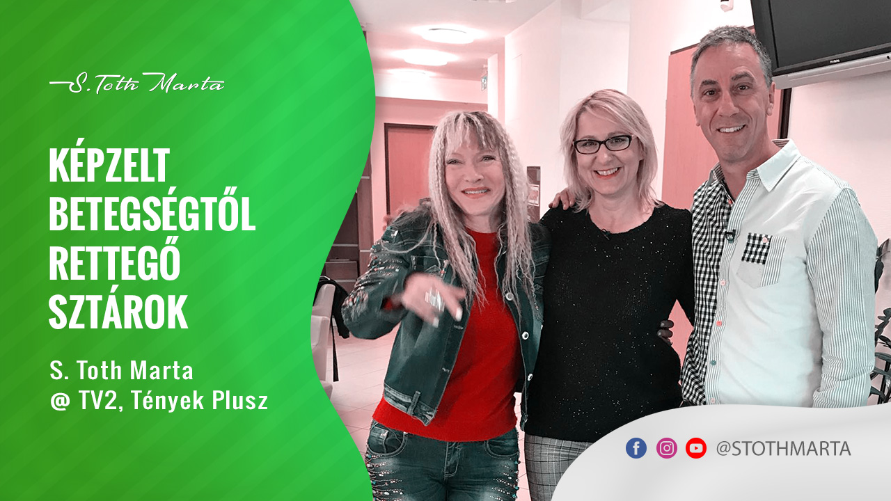 Képzelt betegségtől rettegő sztárok - S. Toth Marta @ Tények Plusz, TV2