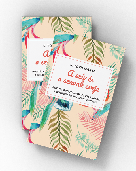 S. Toth Marta - A Szív és a Szavak Ereje