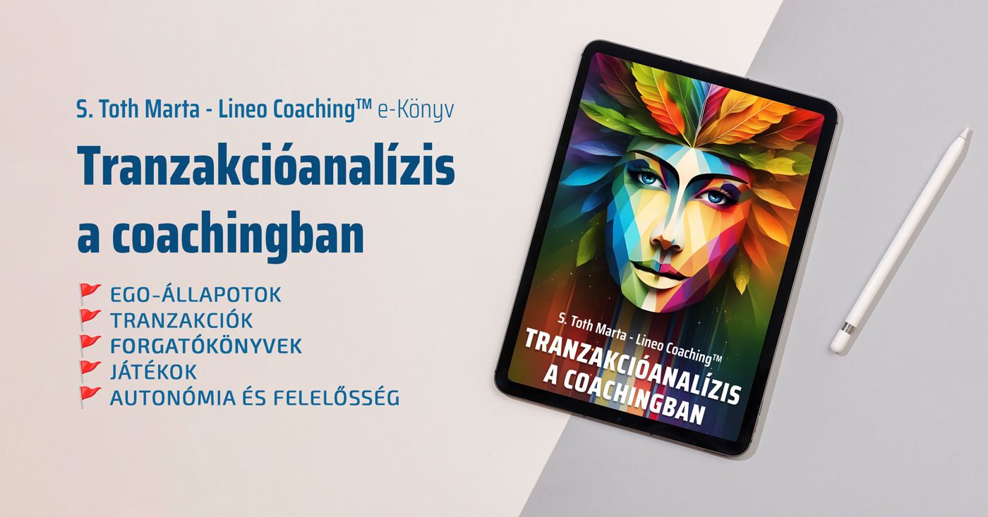 Tranzakcióanalízis a Coachingban - S. Toth Marta - Lineo CoachingTM